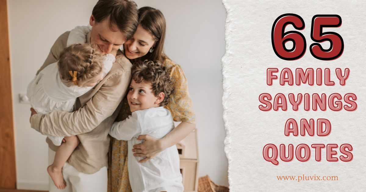 65 Family Sayings and Quotes - Pluvix
