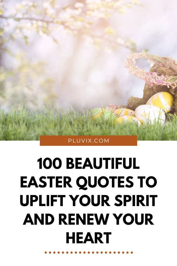 100 Beautiful Easter Quotes to Uplift Your Spirit & Heart