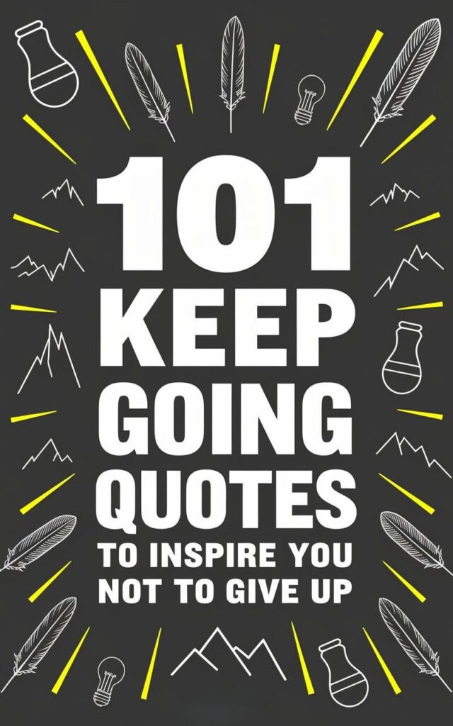 101 Keep Going Quotes to Help You Push Through Hard Times